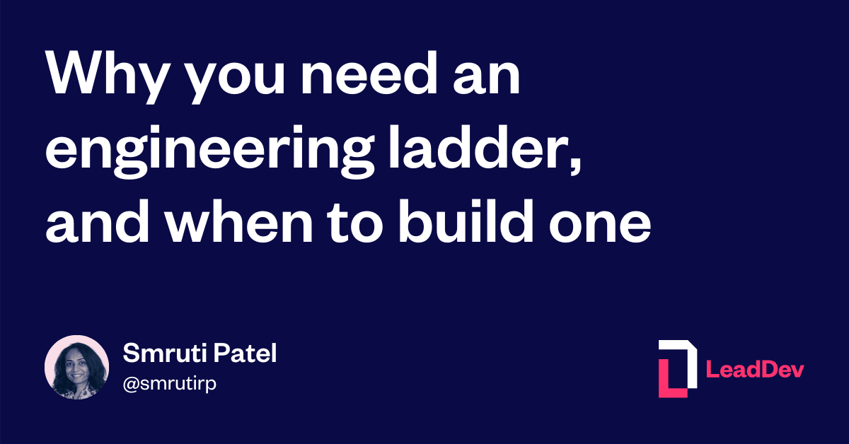 Why you need an engineering ladder, and when to build one - LeadDev