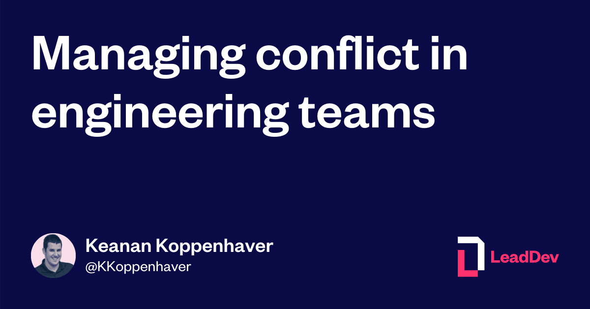 Managing conflict in engineering teams - LeadDev