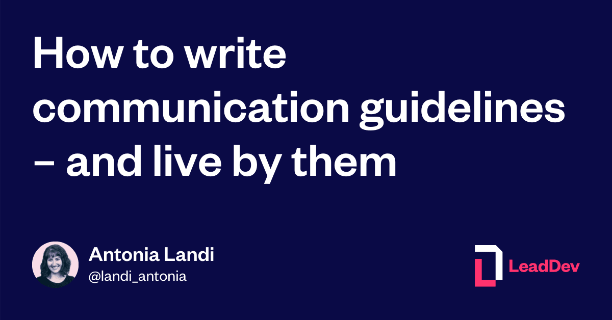 How to write communication guidelines – and live by them - LeadDev