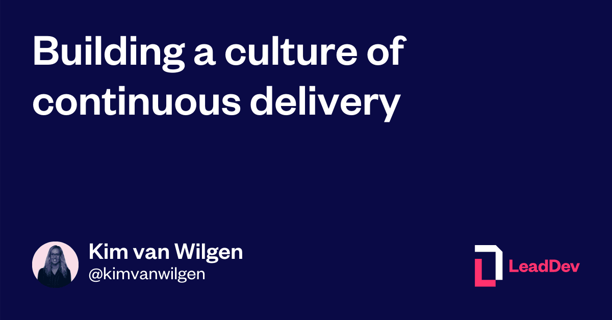 Building a culture of continuous delivery - LeadDev