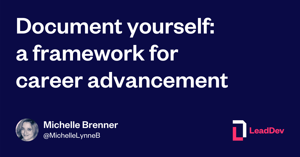 Document yourself: a framework for career advancement - LeadDev