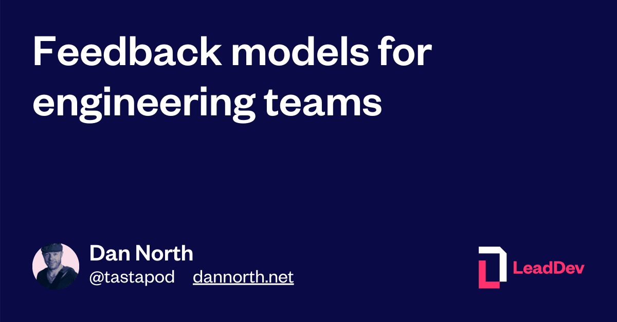 Feedback models for engineering teams - LeadDev