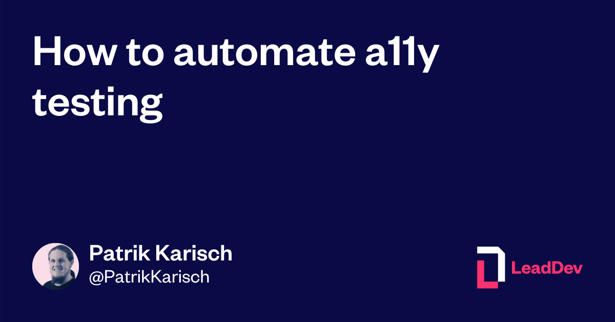 How to automate a11y testing - LeadDev