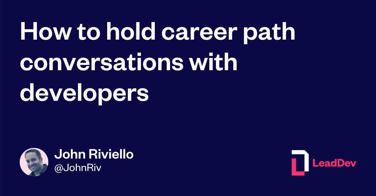 How to hold career path conversations with developers - LeadDev