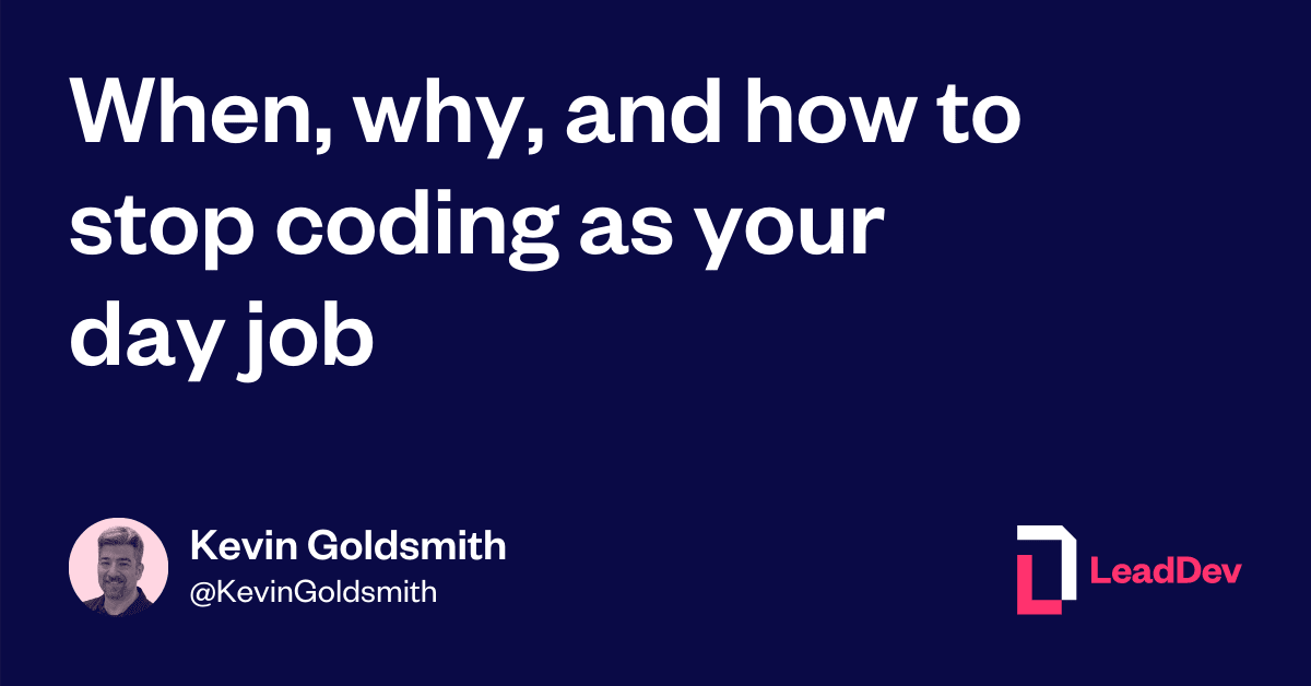 When, why, and how to stop coding as your day job - LeadDev
