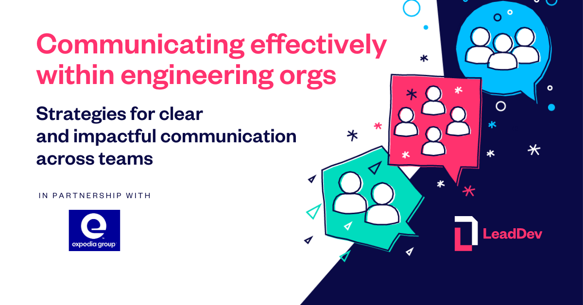 Communicating effectively within engineering orgs - LeadDev