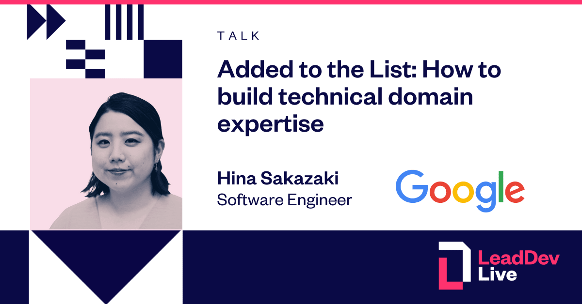 Added to the List: How to build technical domain expertise - LeadDev