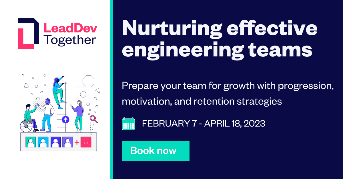 LeadDev Together: Nurturing effective engineering teams - LeadDev