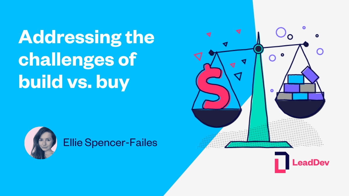 Addressing the challenges of build vs. buy - LeadDev