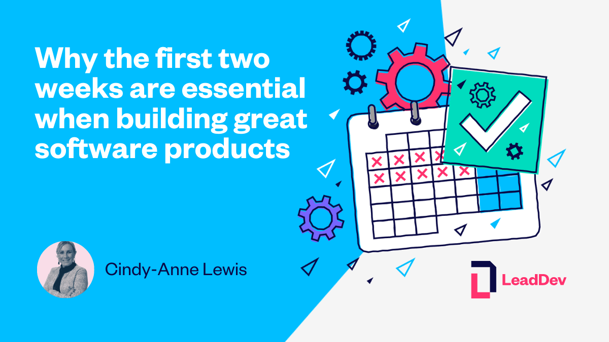 Why the first two weeks are essential when building great software ...