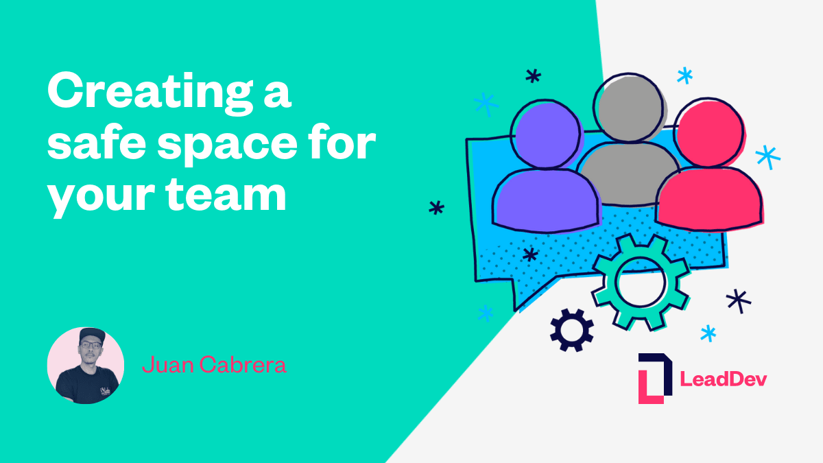 Creating a safe space for your team - LeadDev