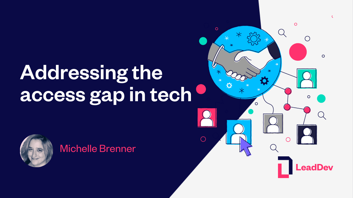 Addressing the access gap in tech - LeadDev