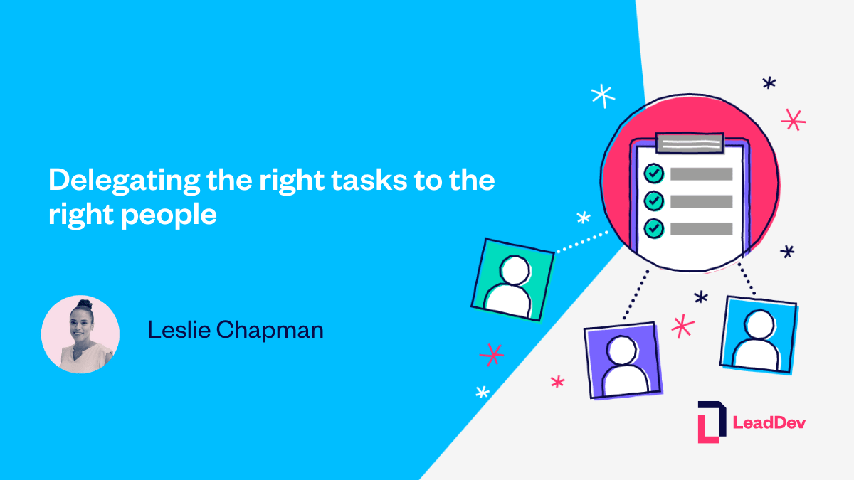 Delegating the right tasks to the right people - LeadDev