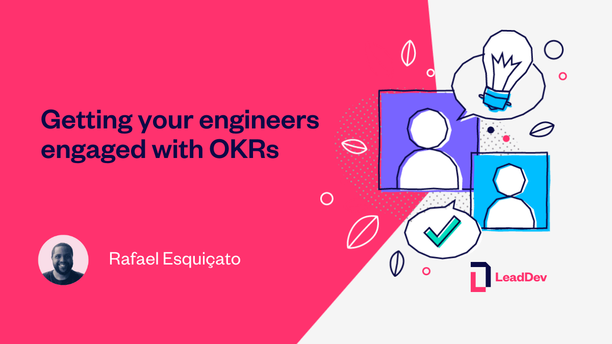 Getting your engineers engaged with OKRs - LeadDev