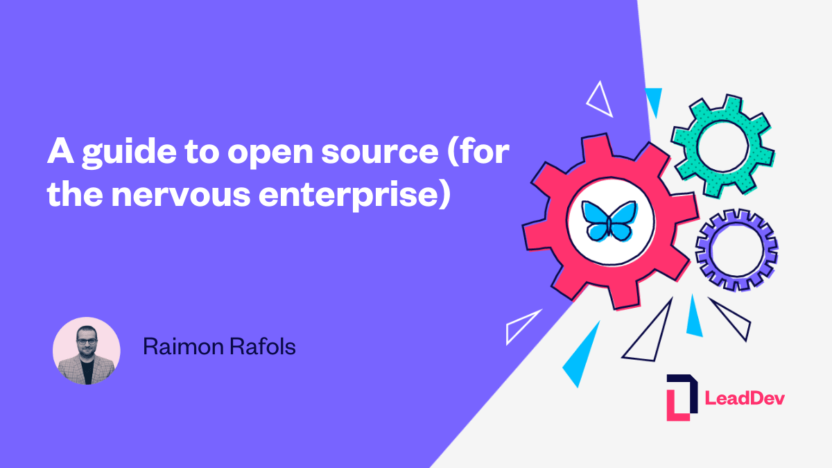 A guide to open source for the traditional enterprise - LeadDev