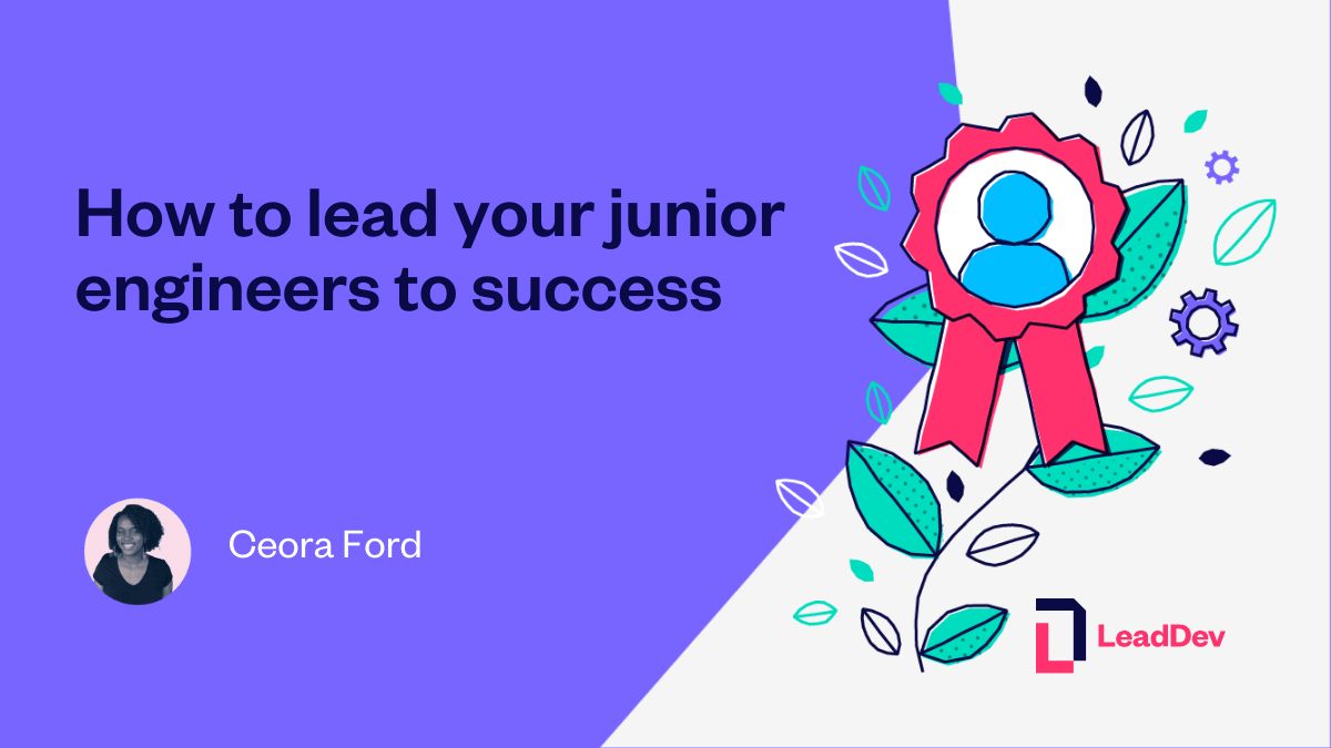 How to lead your junior engineers to success - LeadDev