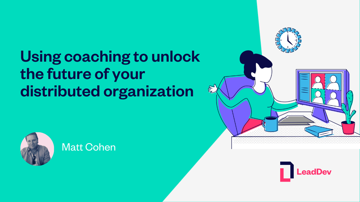 Using coaching to unlock the future of your distributed organization ...