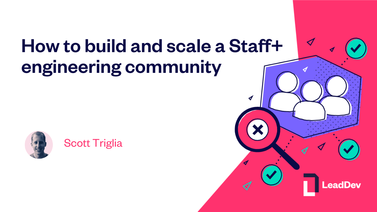 How to build and scale a Staff+ engineering community - LeadDev