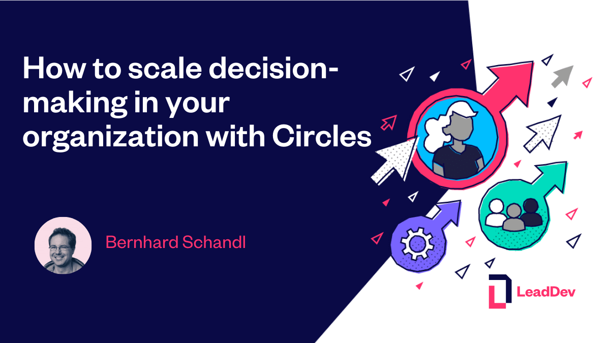 How to scale decision-making in your organization with Circles - LeadDev