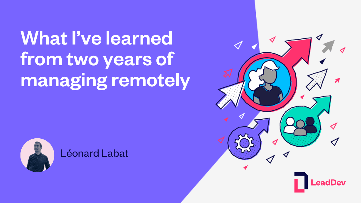 What I’ve learned from two years of managing remotely - LeadDev