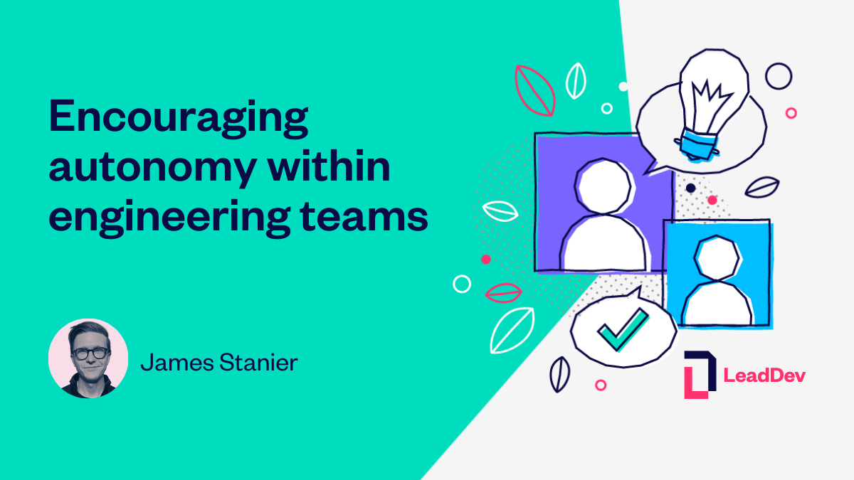Encouraging autonomy within engineering teams - LeadDev