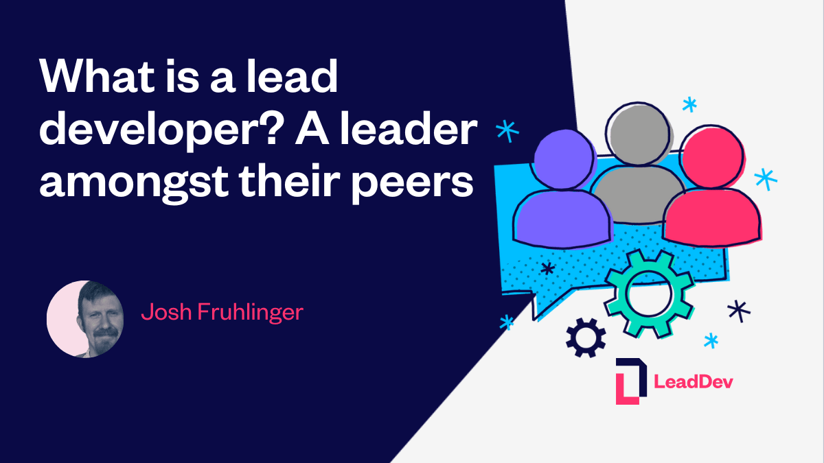 What is a lead developer? A leader amongst their peers - LeadDev