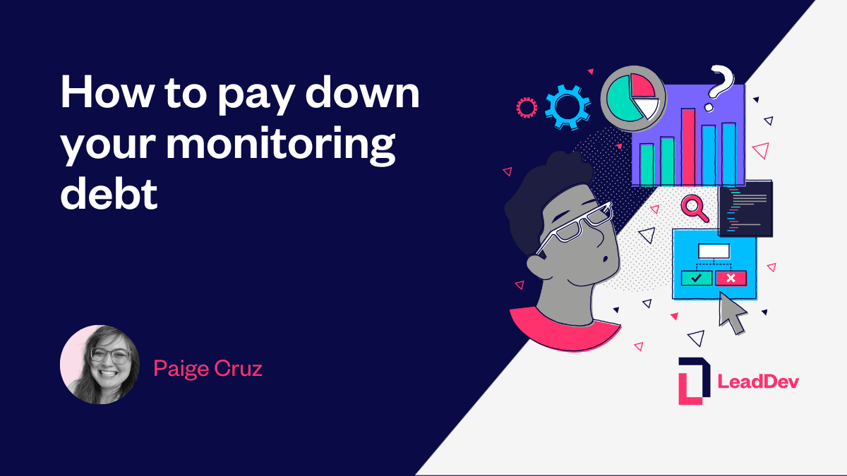 How to pay down your monitoring debt - LeadDev