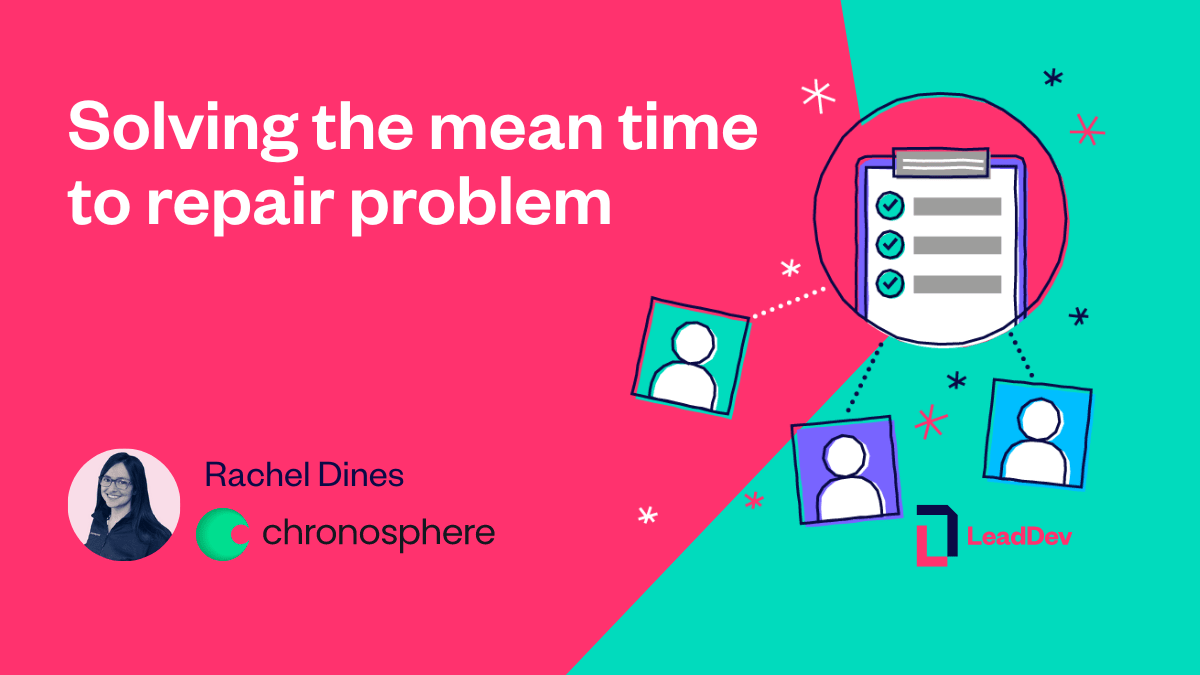 Solving the mean time to repair problem - LeadDev