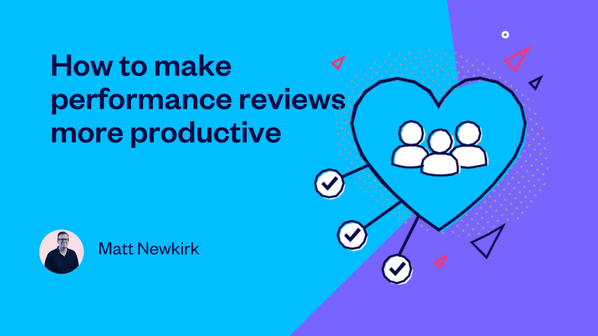 How to make performance reviews more productive - LeadDev