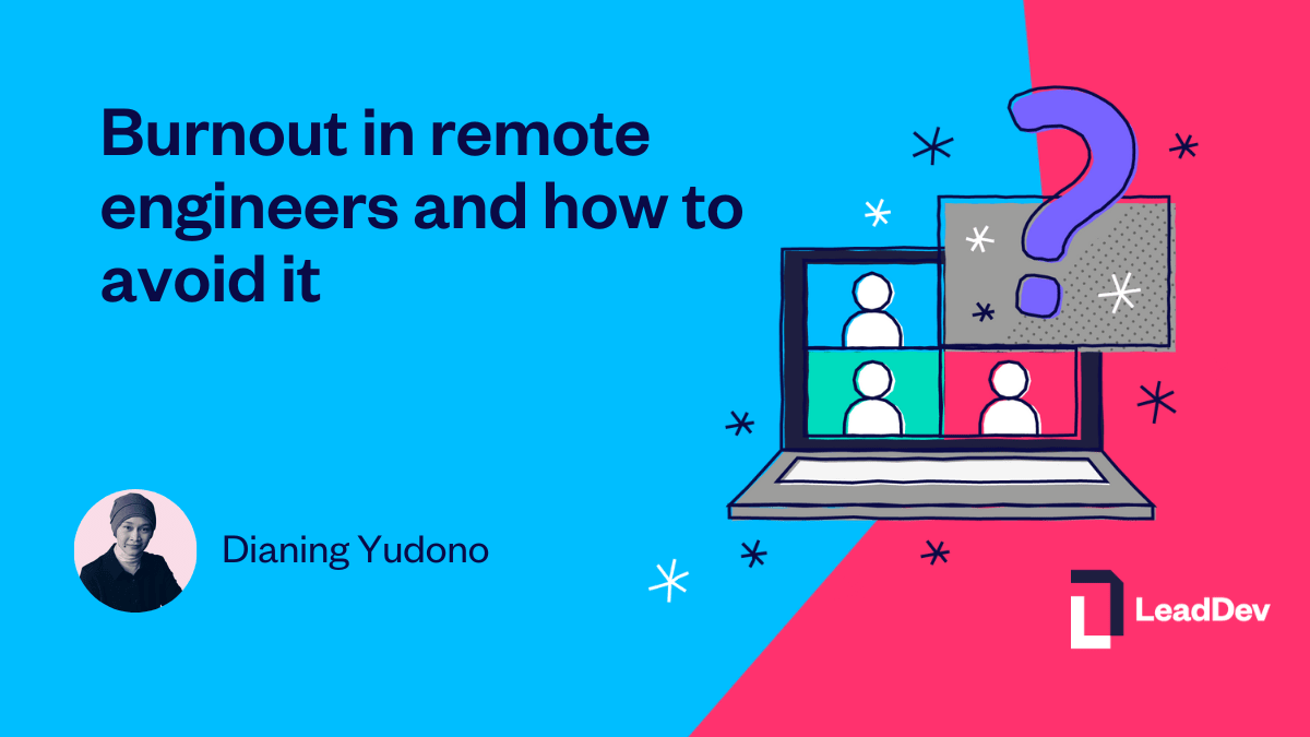 How to avoid burnout in remote engineers - LeadDev How to avoid burnout in remote engineers - LeadDev