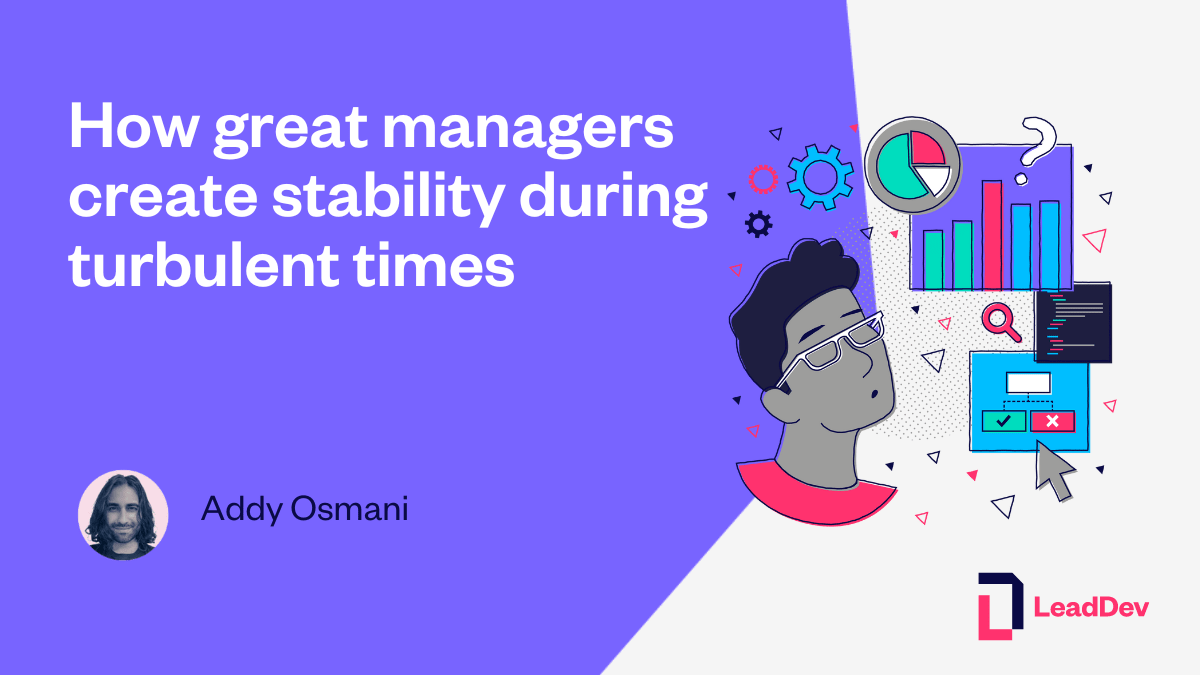 How great managers create stability during turbulent times - LeadDev