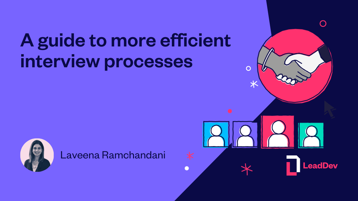 Efficient interviewing techniques - LeadDev