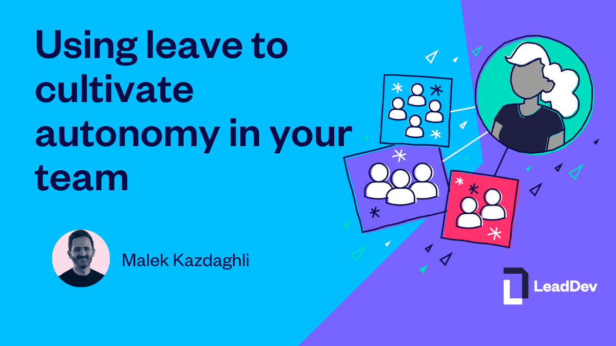 Using leave to cultivate autonomy in your team - LeadDev