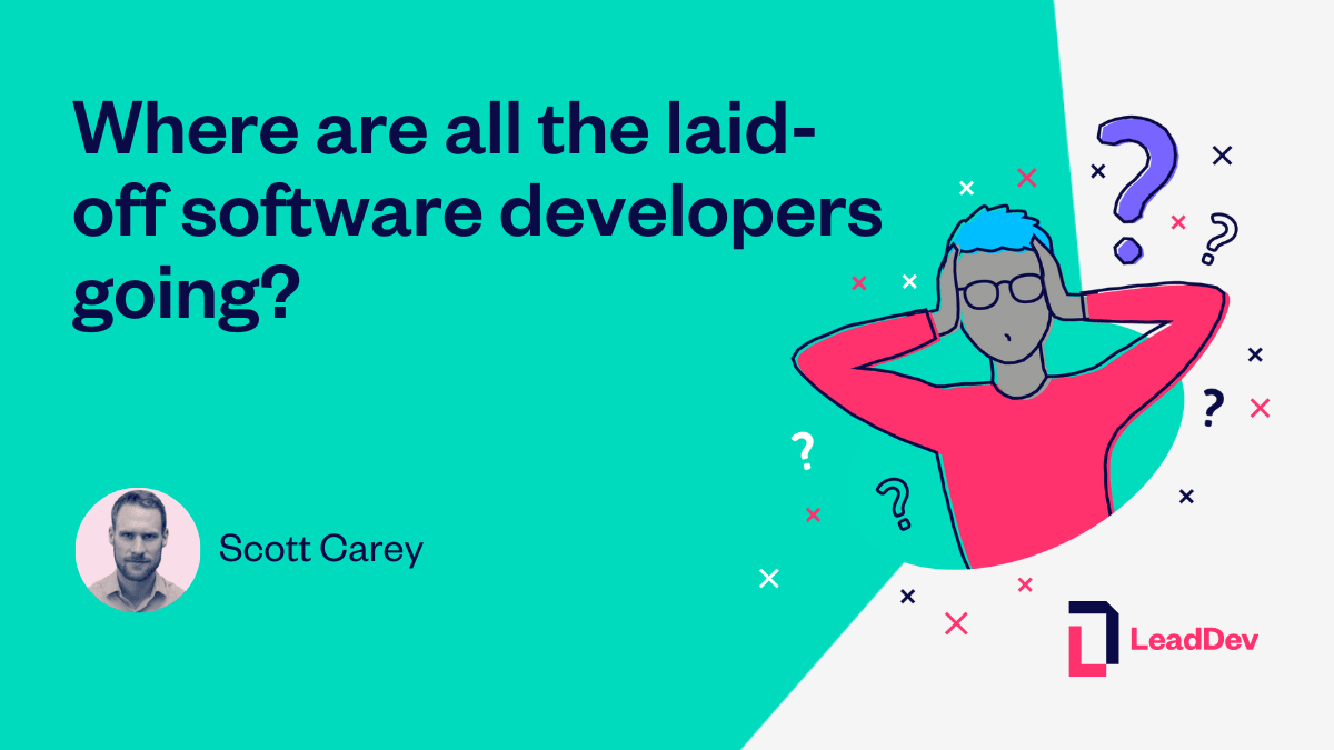 Where are all the laid-off software developers going? - LeadDev