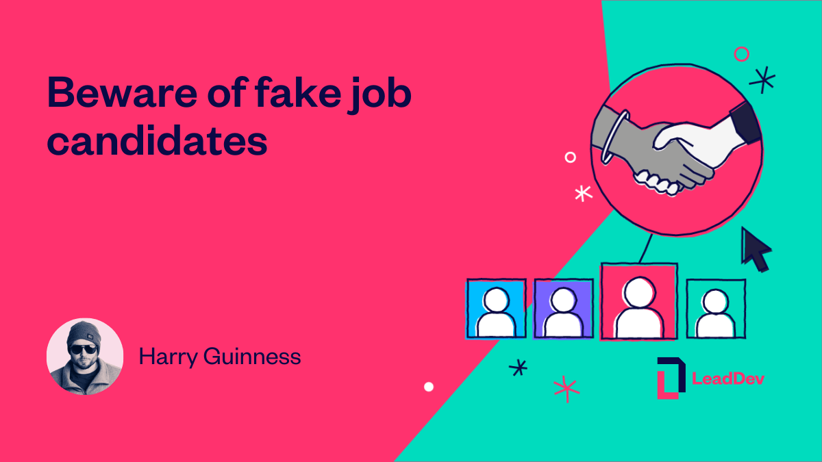 Beware of fake job candidates - LeadDev