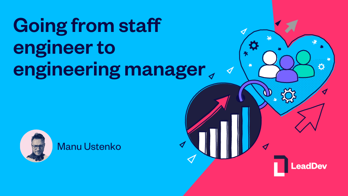 Going from staff engineer to engineering manager - LeadDev