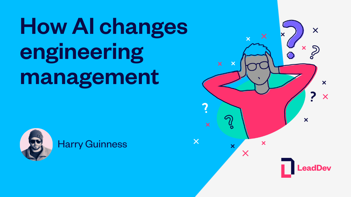 How AI changes engineering management - LeadDev