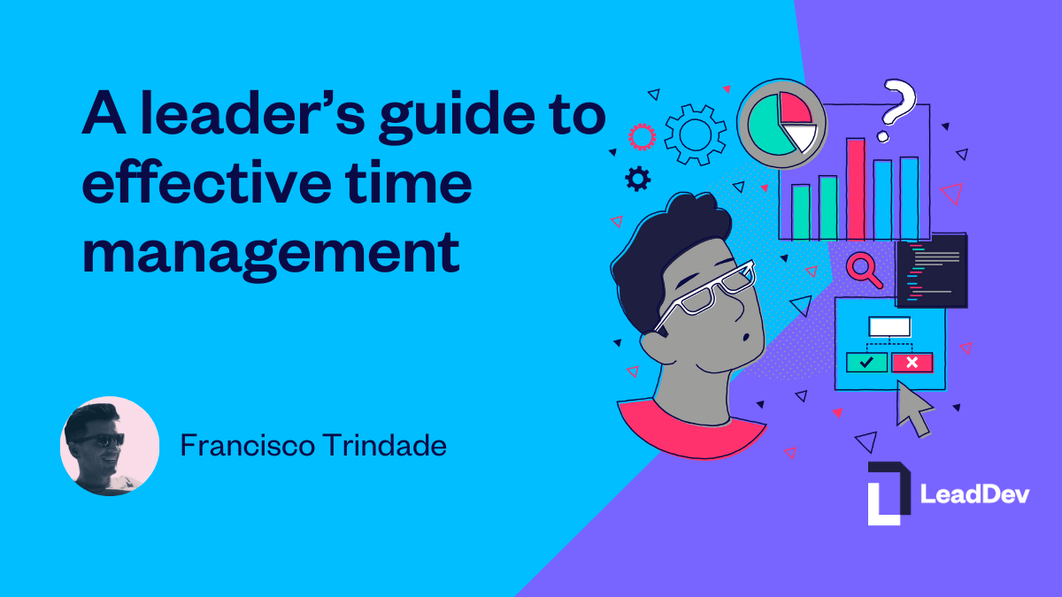 A leader’s guide to effective time management - LeadDev