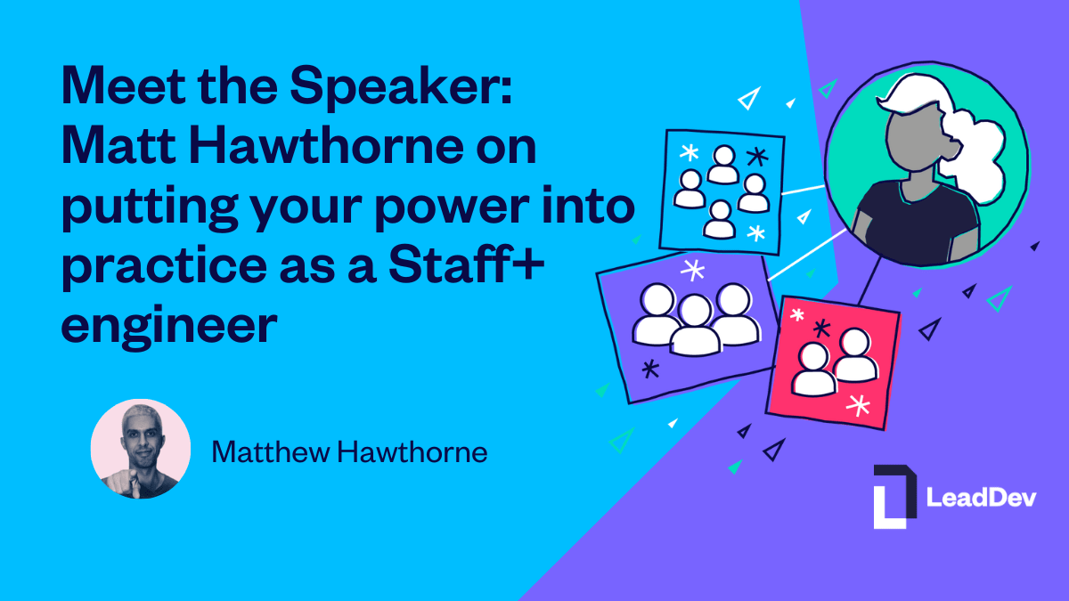 Putting your power into practice as a Staff+ engineer - LeadDev