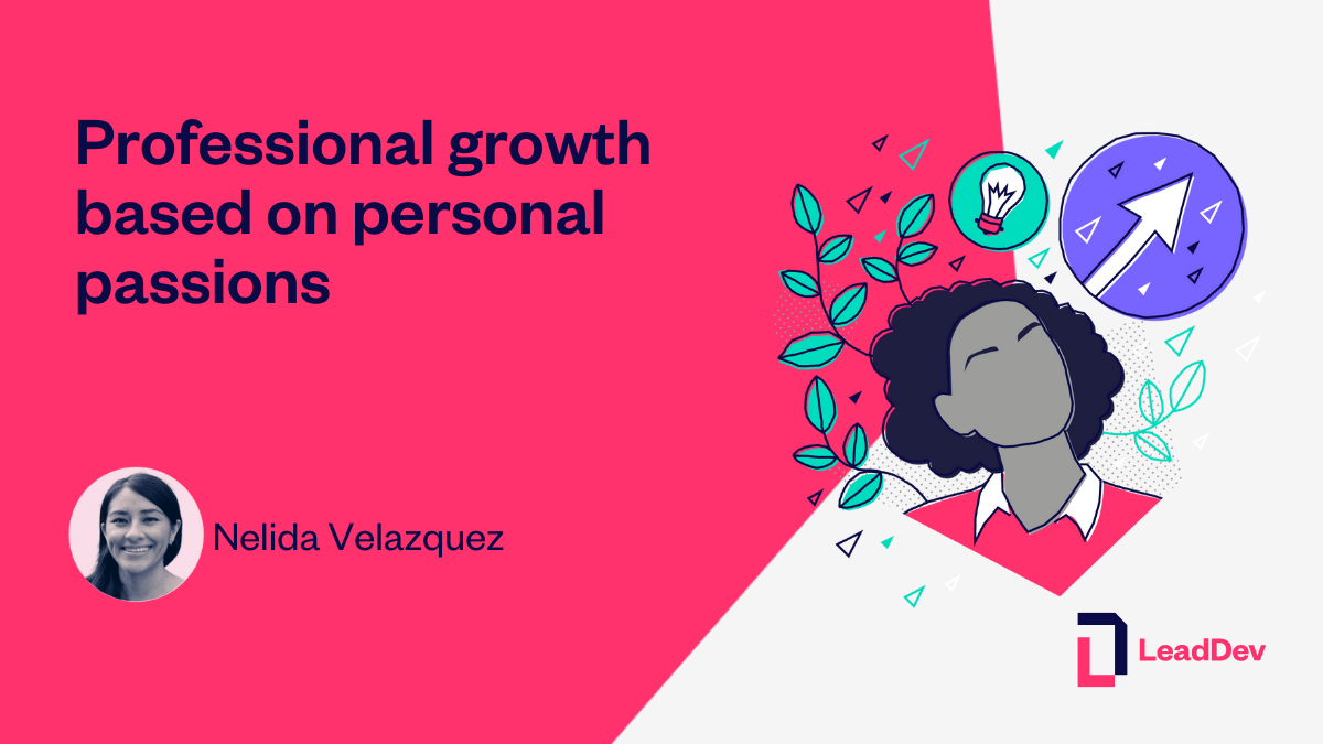 Professional growth based on personal passions - LeadDev Professional growth based on personal passions - LeadDev