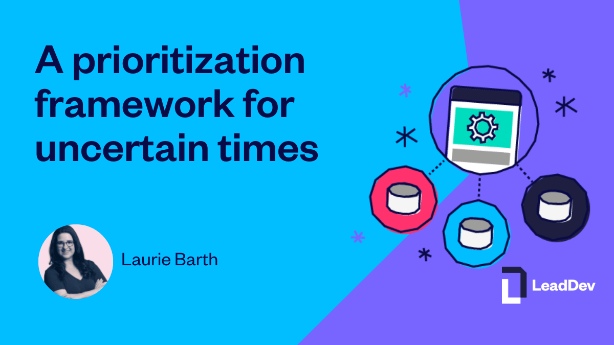 A prioritization framework for uncertain times - LeadDev