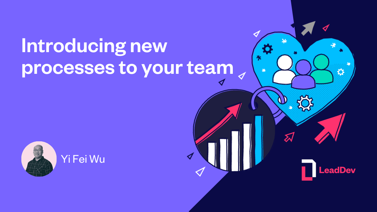 Introducing new processes to your team - LeadDev