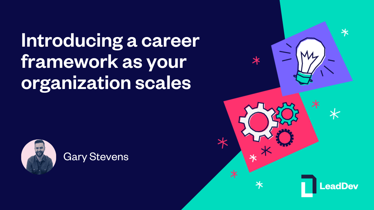 Introducing a career framework as your organization scales - LeadDev