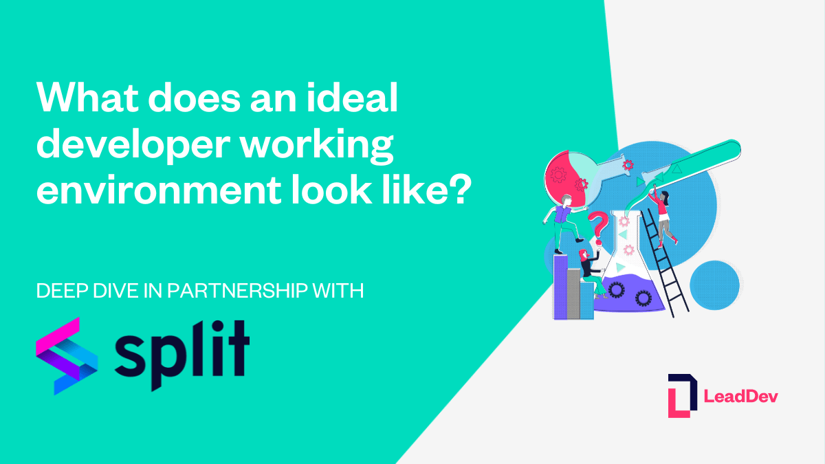 What does an ideal developer working environment look like? - LeadDev