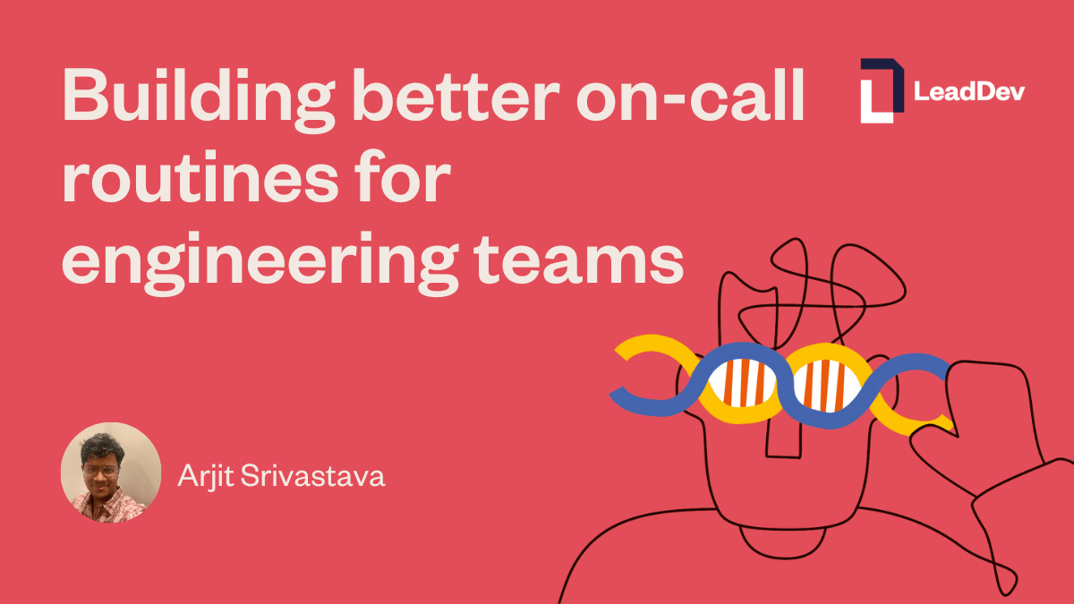 Building better on-call routines for engineering teams - LeadDev