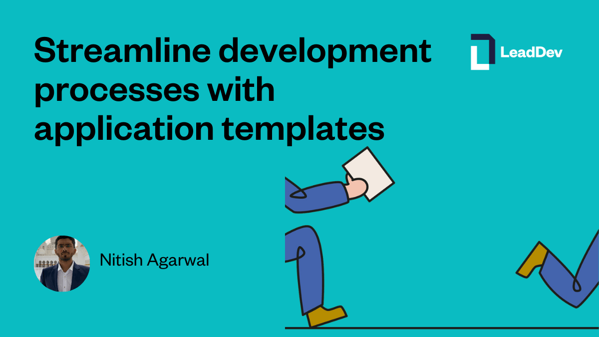 Streamline development processes with application templates - LeadDev