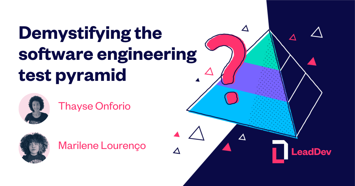 Demystifying the software engineering test pyramid - LeadDev Demystifying the software engineering test pyramid - LeadDev