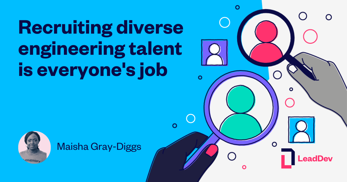Recruiting diverse engineering talent is everyone's job - LeadDev