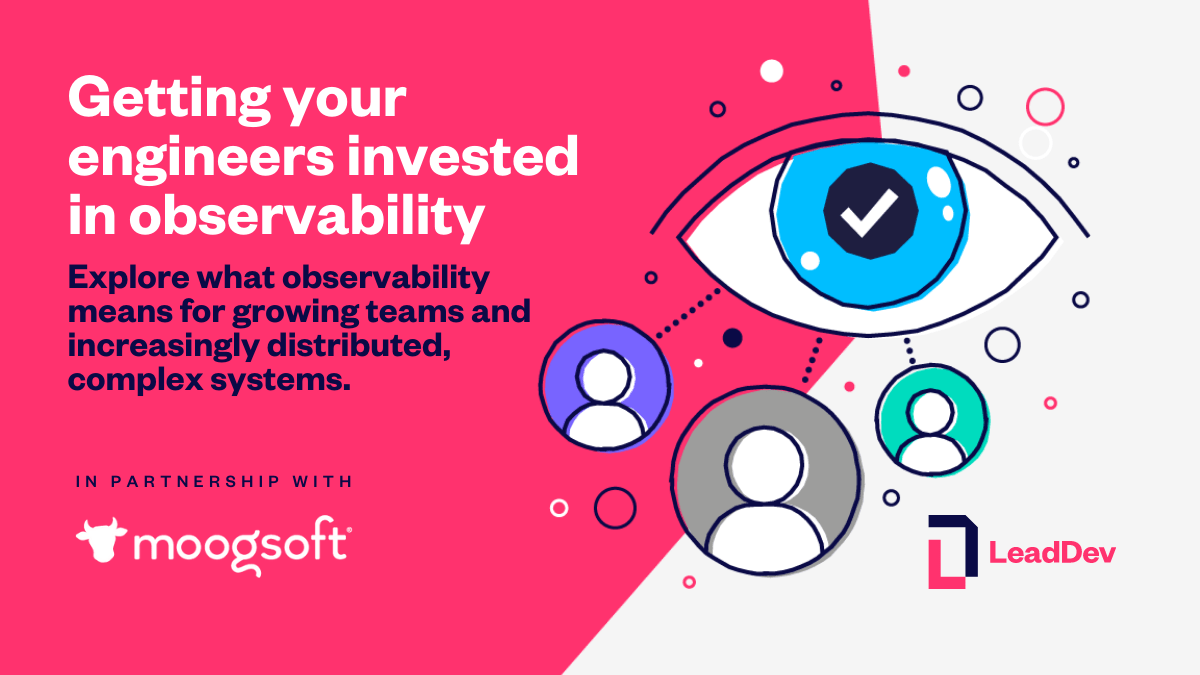 Getting your engineers invested in observability - LeadDev
