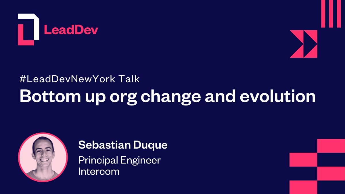 Bottom up org change and evolution - LeadDev